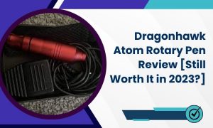 Dragonhawk Atom Rotary Pen Review [Still Worth It in 2023?] - Tattoo Sight